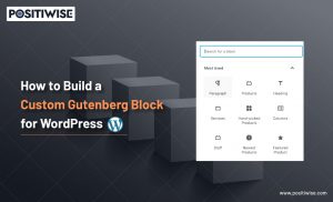 How to Build Custom Gutenberg Block in WordPress?